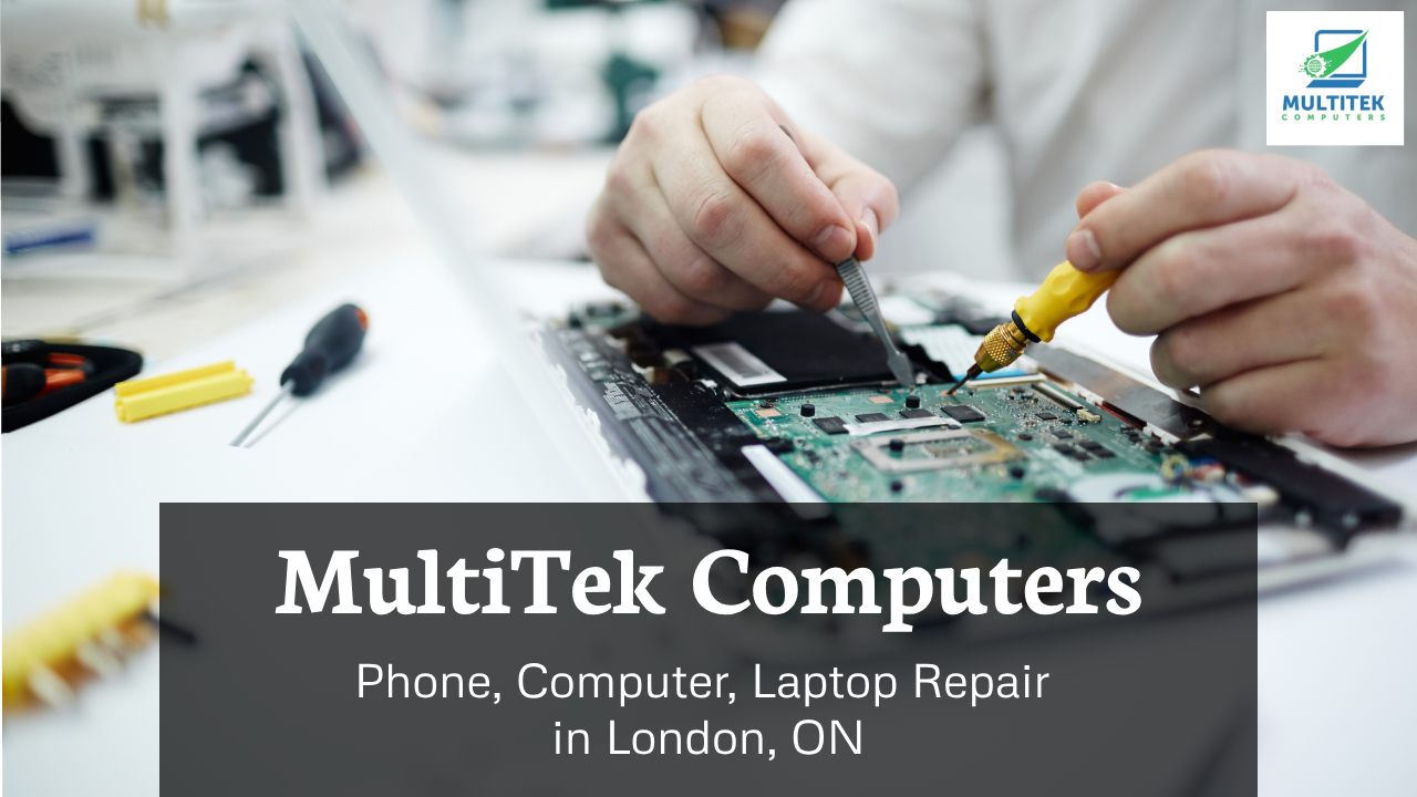 Best Computer, Laptop, Phone Repair in London, ON - Multitek Computers
